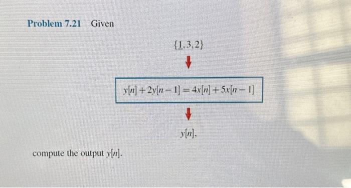 Solved {1,3,2} y[n]+2y[n−1]=4x[n]+5x[n−1] y[n] compute the | Chegg.com