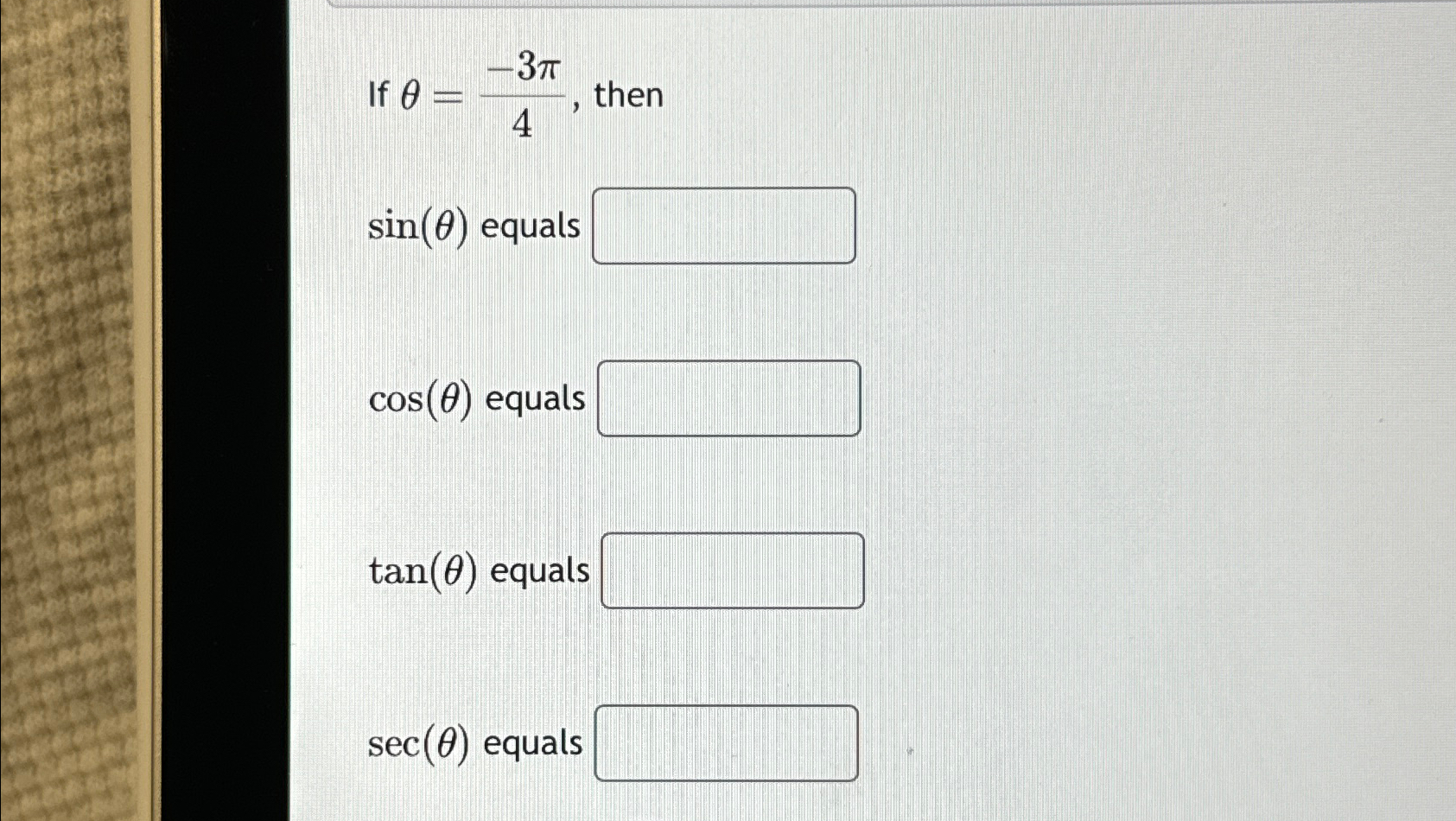 If θ=-3π4, ﻿thensin(θ) ﻿equalscos(θ) ﻿equalstan(θ) | Chegg.com