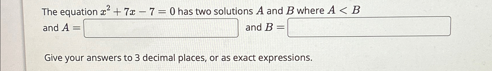 Solved The equation x2+7x-7=0 ﻿has two solutions A and B | Chegg.com