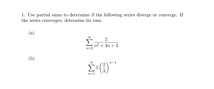 Solved 1. Use partial sums to determine if the following | Chegg.com