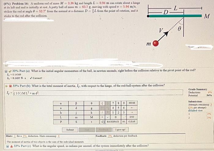 Solved (6\%) Problem 16: A uniform rod of mass M=3.36 kg and | Chegg.com