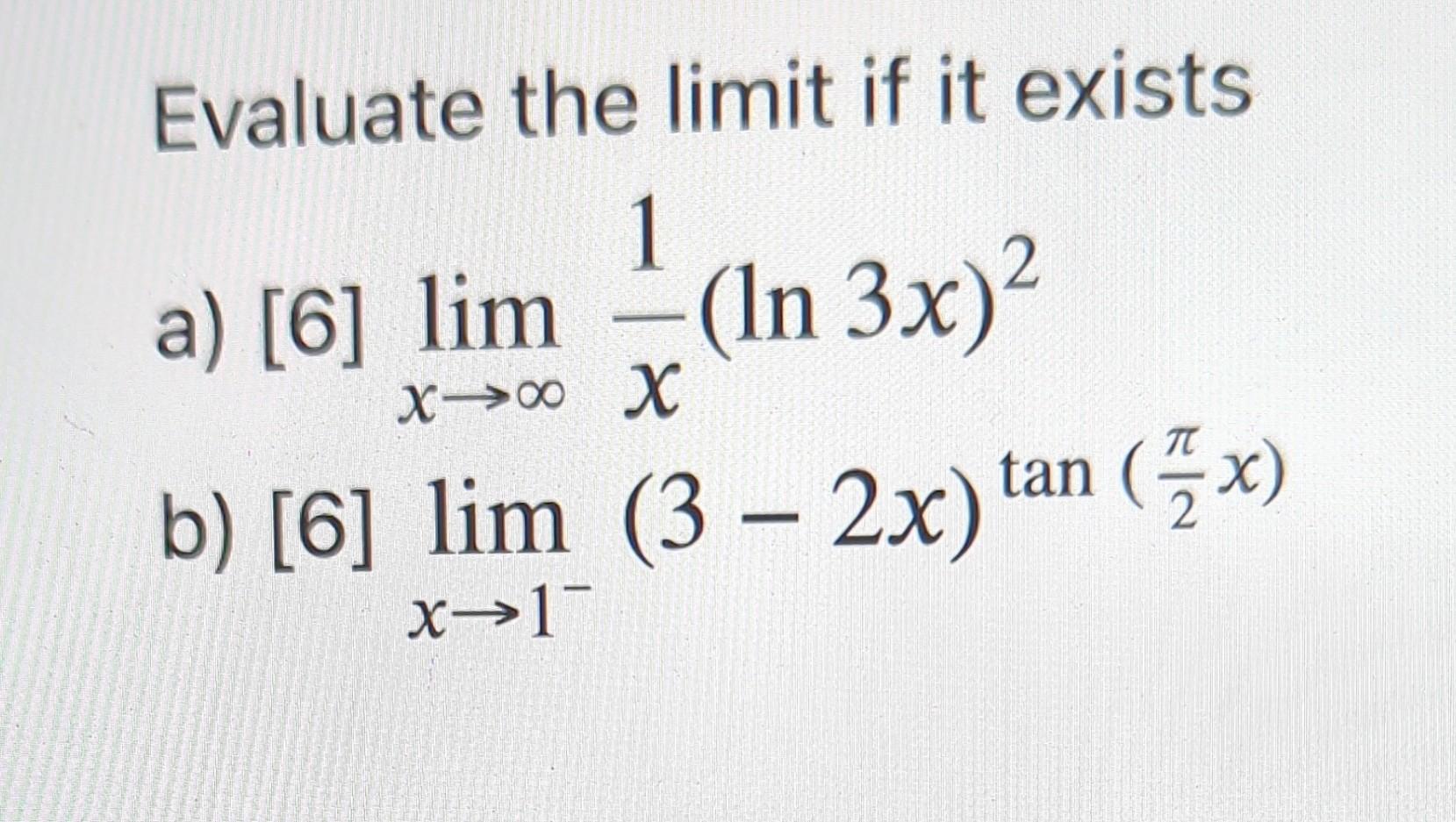 Solved Evaluate the limit if it exists a) [6] | Chegg.com