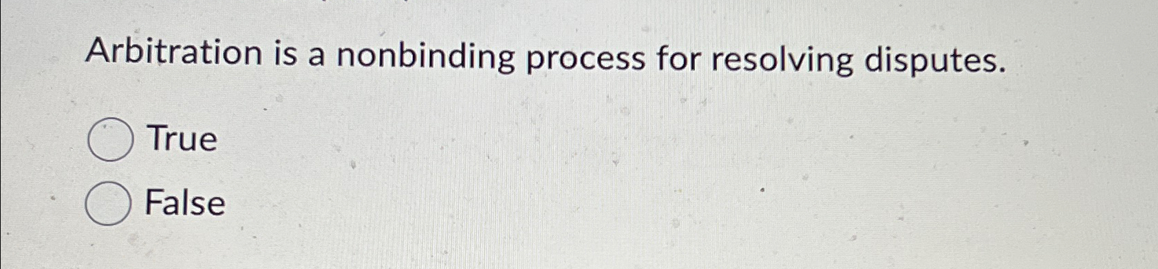Solved Arbitration is a nonbinding process for resolving | Chegg.com