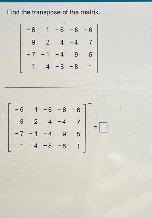 Solved Find the transpose of the matrix. | Chegg.com