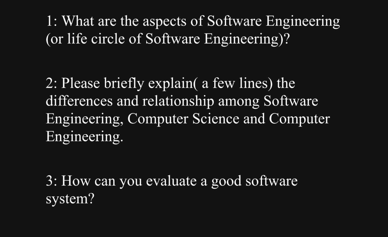 Solved 1: What are the aspects of Software Engineering (or | Chegg.com