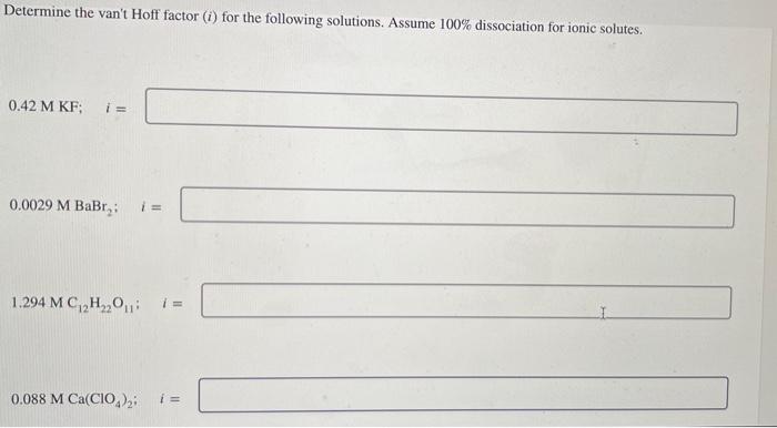 Solved Determine the van't Hoff factor (i) for the following | Chegg.com