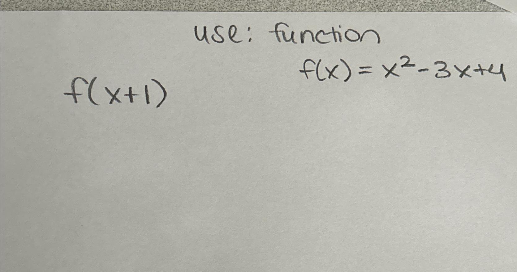 Solved Use Functionf X 1 F X X2 3x 4