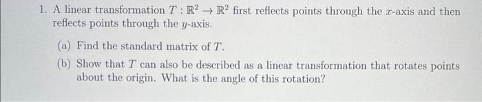 Solved 1. A linear transformation T:R2→R2 first reflects | Chegg.com