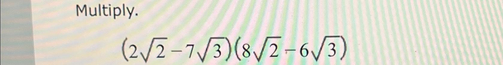 Solved Multiply.(222-732)(822-632) | Chegg.com