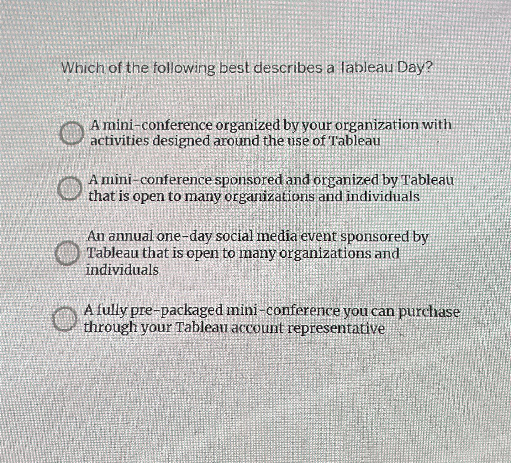 Solved Which of the following best describes a Tableau Day?A | Chegg.com