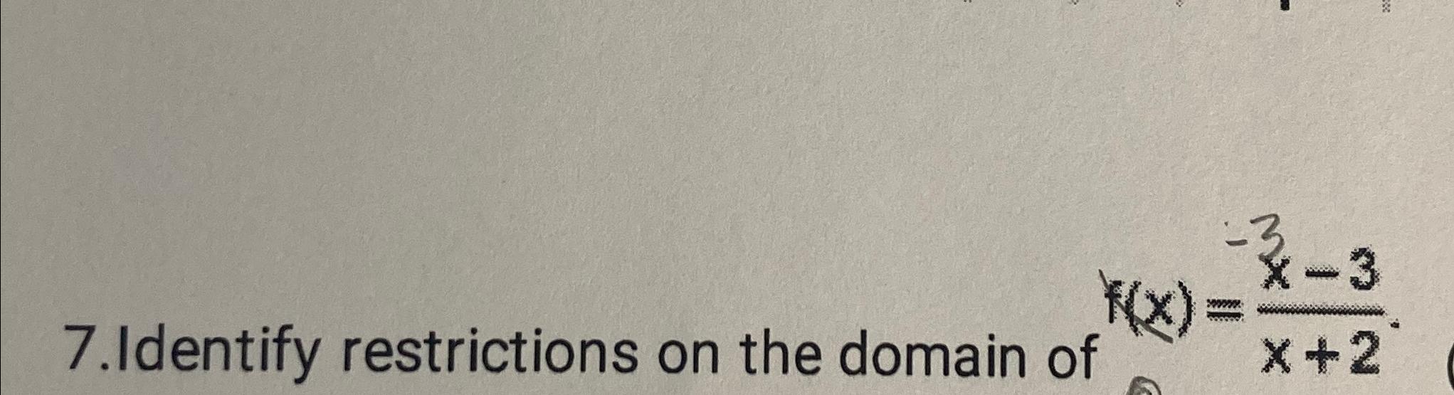 Solved 7.Identify restrictions on the domain of | Chegg.com