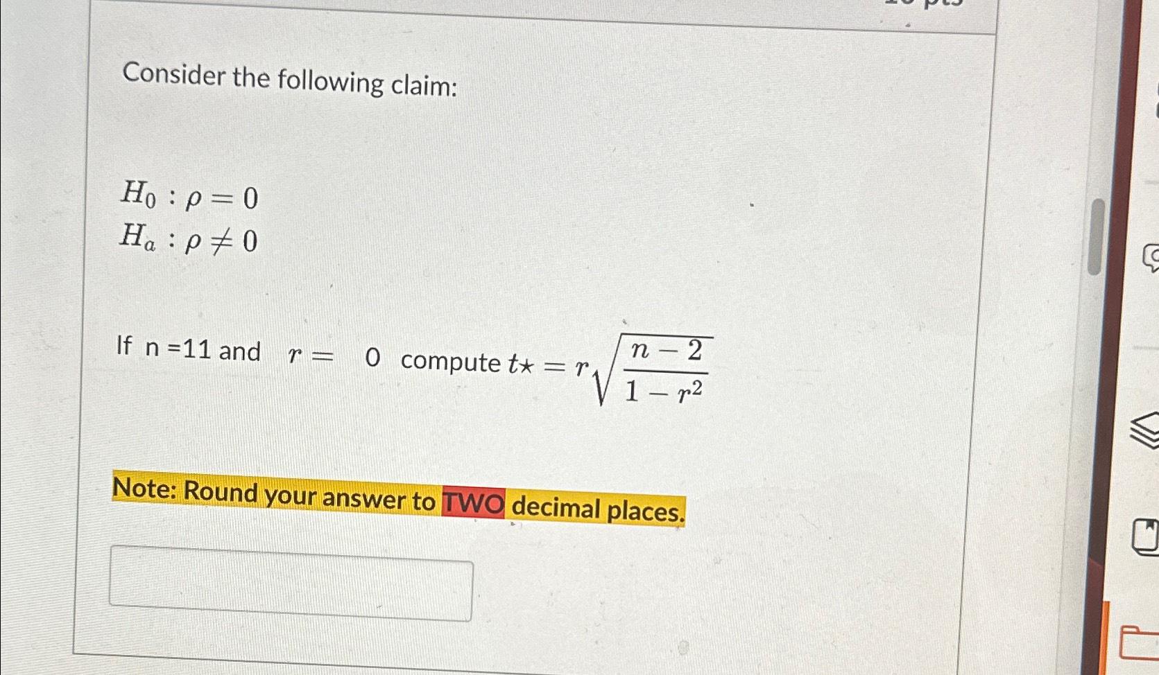 Solved Consider the following claim:H0:ρ=0Ha:ρ≠0If n=11 ﻿and | Chegg.com