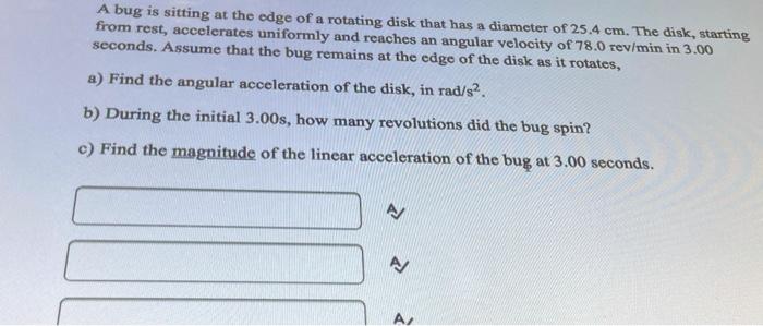 Solved A bug is sitting at the edge of a rotating disk that | Chegg.com