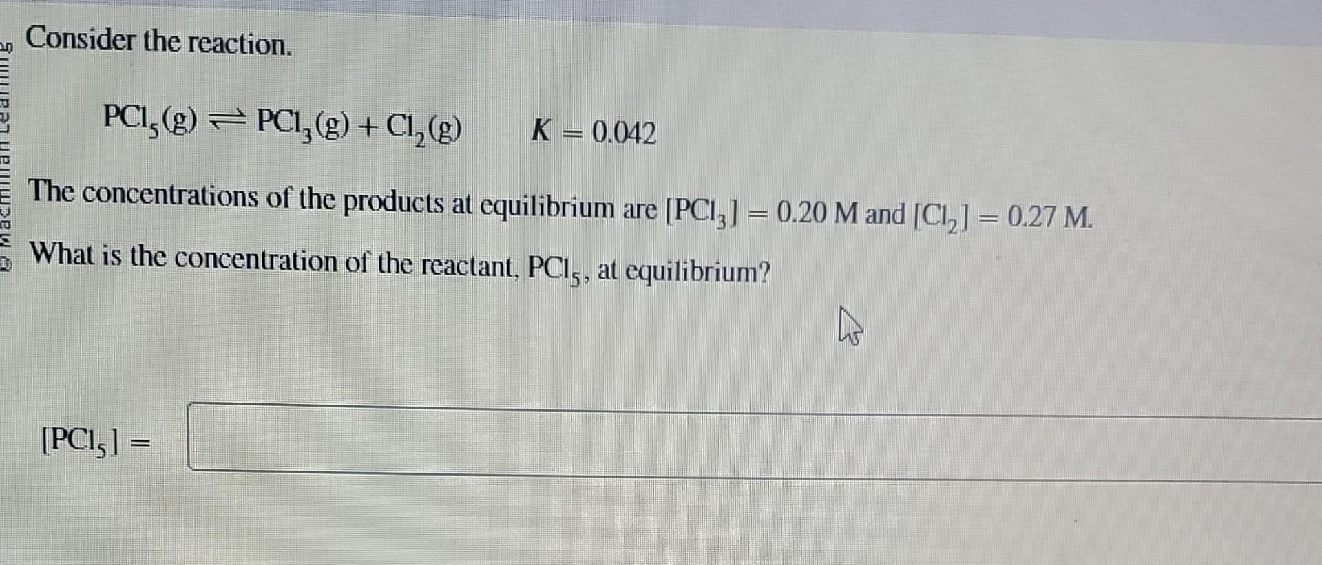 Solved Consider the reaction. PCl5( g)⇌PCl3( g)+Cl2( | Chegg.com