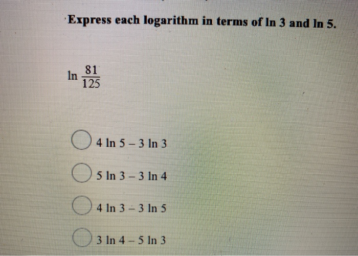 Solved Express each logarithm in terms of In 3 and In 5. 81 | Chegg.com