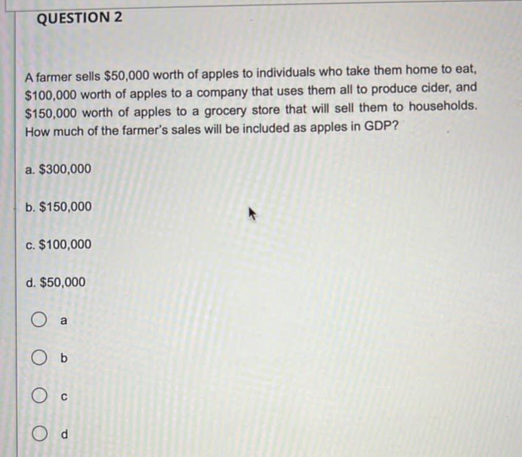 Solved QUESTION 2 A farmer sells $50,000 worth of apples to | Chegg.com