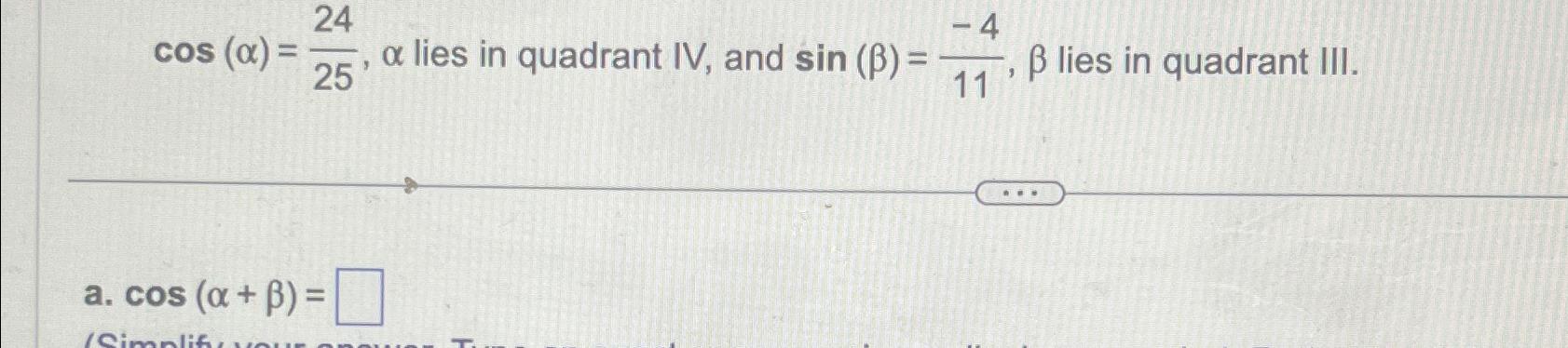 Solved cos(α)=2425,α ﻿lies in quadrant IV, ﻿and | Chegg.com
