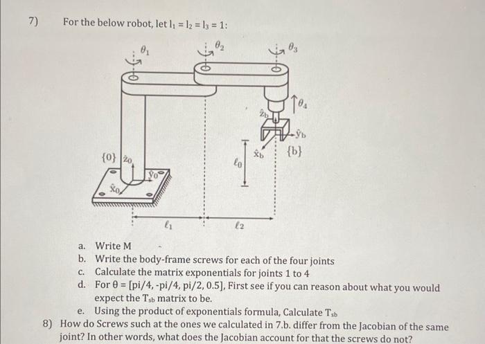 Solved 7) For the below robot, let l1=l2=l3=1 : a. Write M | Chegg.com