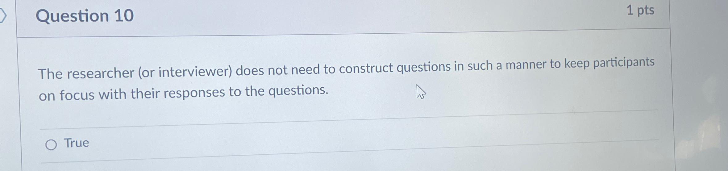 Solved Question 101 ptsThe researcher (or interviewer) | Chegg.com Solved Question 101 ptsThe researcher (or interviewer) | Chegg.com