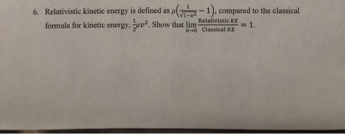 Solved 6. Relativistic kinetic energy is defined as ( -1), | Chegg.com