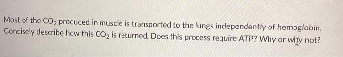 Solved Most of the CO2 produced in muscle is transported to | Chegg.com