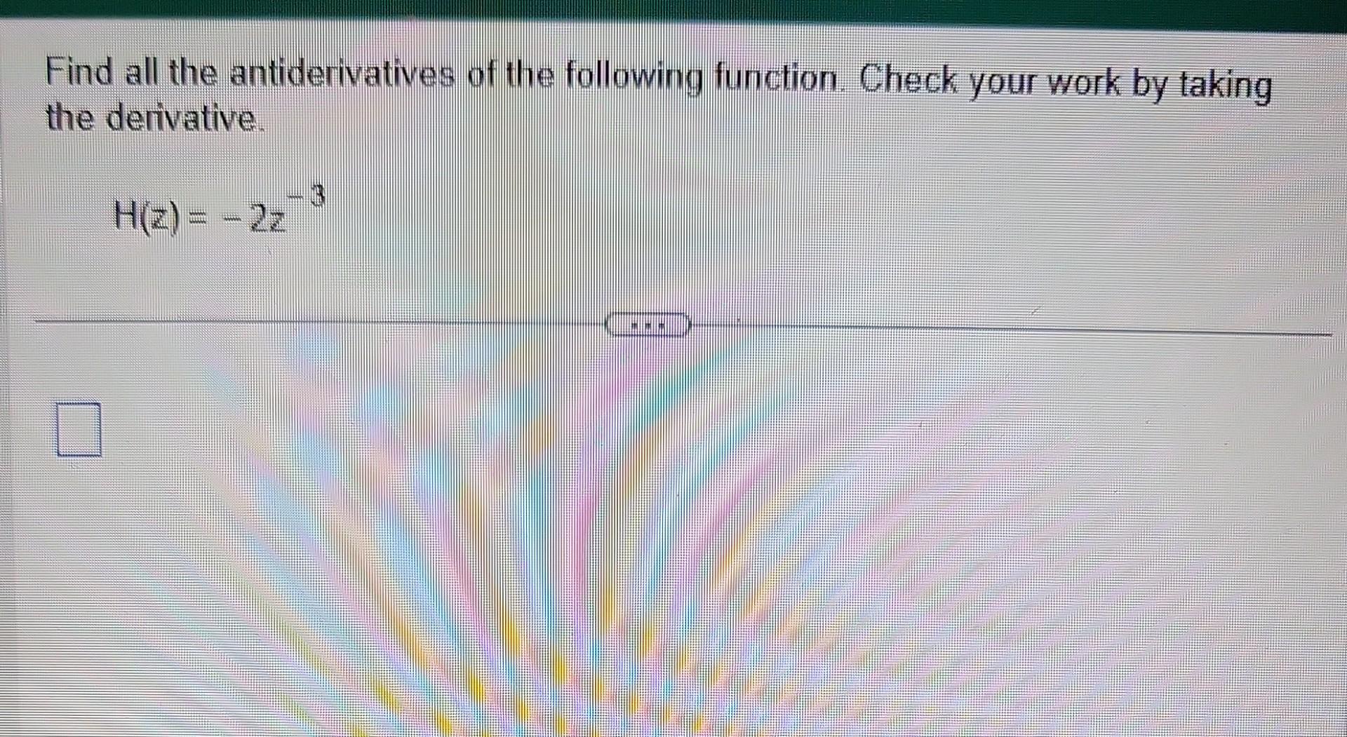 Solved Find all the antiderivatives of the following | Chegg.com