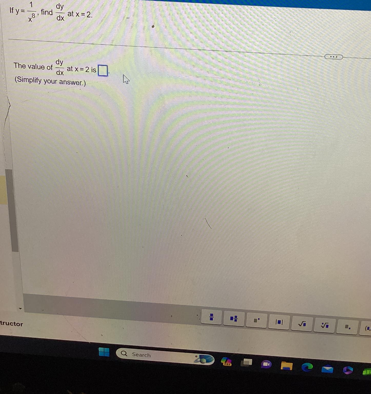 Solved If y=1x8, ﻿find dydx ﻿at x=2The value of dydx ﻿at x=2 | Chegg.com