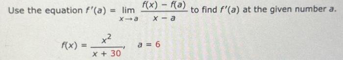Solved Use the equation f'(a) = lim x-a f(x) = +² x + 30 | Chegg.com