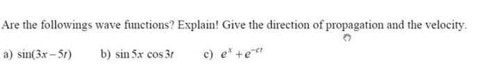 Solved Are the followings wave functions? Explain! Give the | Chegg.com