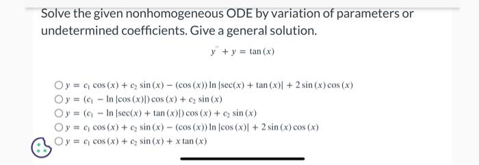 Solved Solve the given nonhomogeneous ODE by variation of | Chegg.com