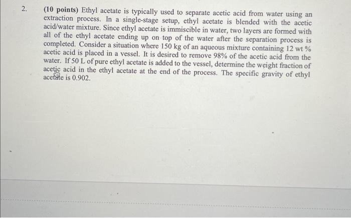 Solved (10 points) Ethyl acetate is typically used to | Chegg.com