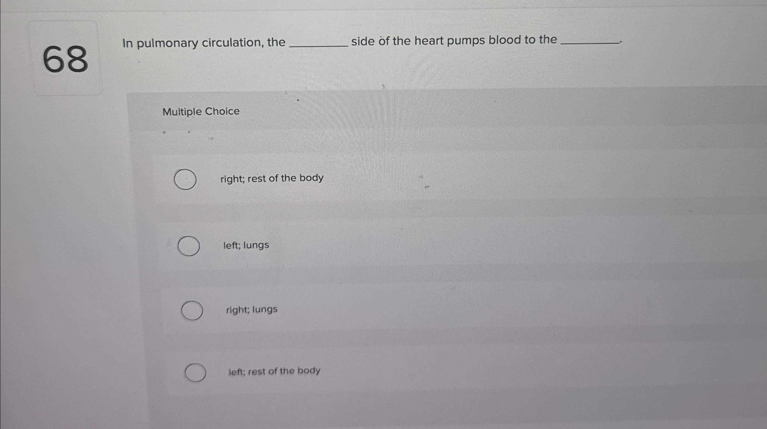 Solved 68In pulmonary circulation, the ﻿side of the heart | Chegg.com
