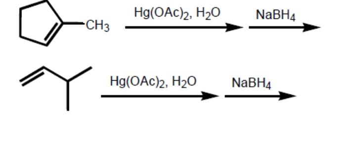 Solved Hg(OAC)2, H20 NaBH4 -CH3 Hg(OAC)2, H20 NaBH4 | Chegg.com