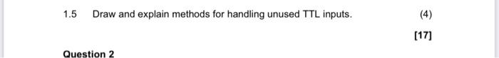 Solved 1.5 Draw and explain methods for handling unused TTL | Chegg.com