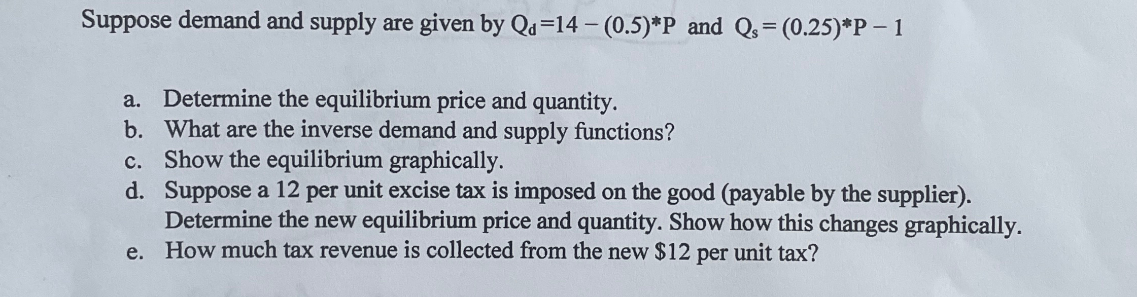 Solved Suppose demand and supply are given by Qd=14-(0.5)**P | Chegg.com