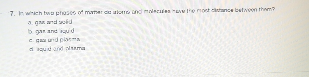 Solved In which two phases of matter do atoms and molecules | Chegg.com