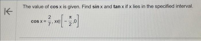 Solved K The value of cos x is given. Find sin x and tan x | Chegg.com