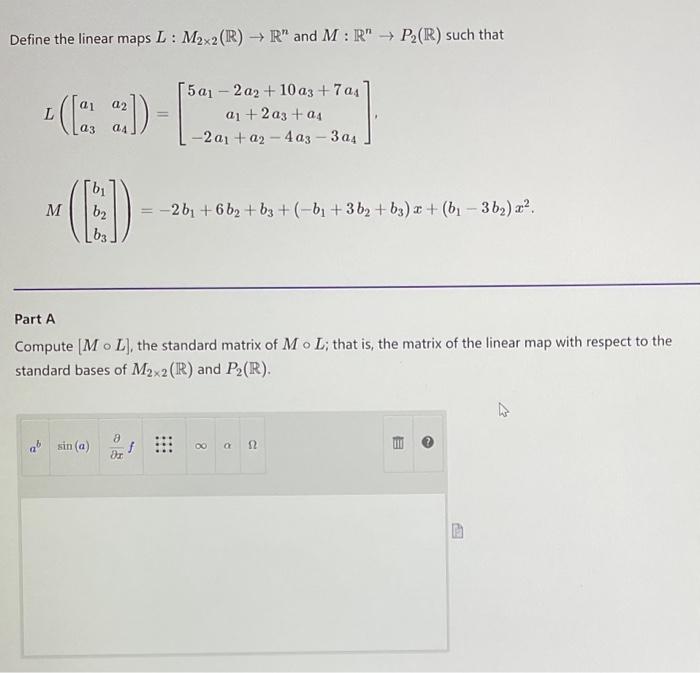Solved Define the linear maps L:M2×2(R)→Rn and M:Rn→P2(R) | Chegg.com