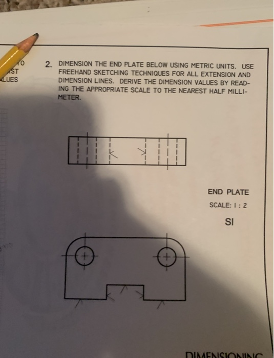 Solved IST LUES 2. DIMENSION THE END PLATE BELOW USING | Chegg.com