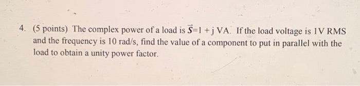 Solved 4. (5 points) The complex power of a load is S=1+j | Chegg.com