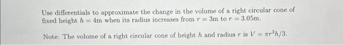 Solved Use differentials to approximate the change in the | Chegg.com
