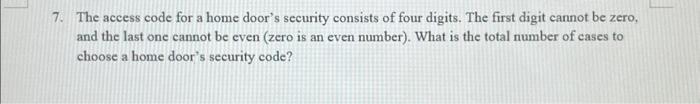 Solved 7. The access code for a home door's security | Chegg.com