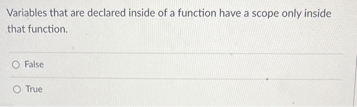 Solved Variables that are declared inside of a function have | Chegg.com