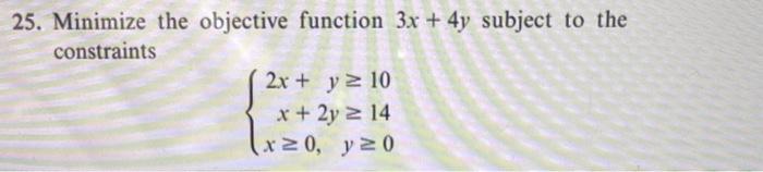 Solved 25 Minimize The Objective Function 3x 4y Subject To
