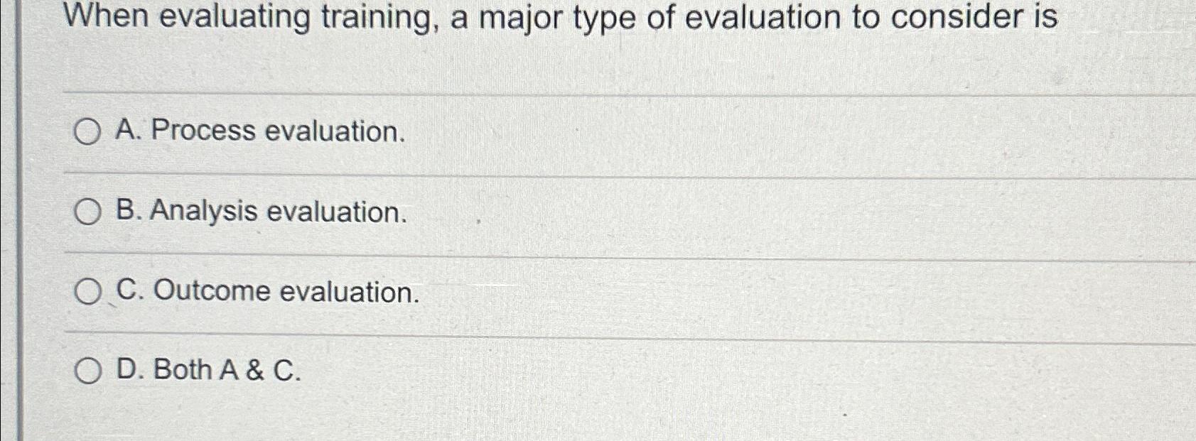 Solved When evaluating training, a major type of evaluation | Chegg.com
