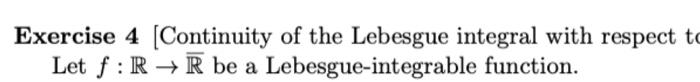 Solved Exercise 4 [Continuity of the Lebesgue integral with | Chegg.com