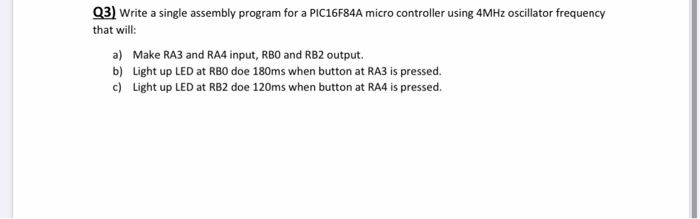 Q3) Write a single assembly program for a PIC16F84A | Chegg.com