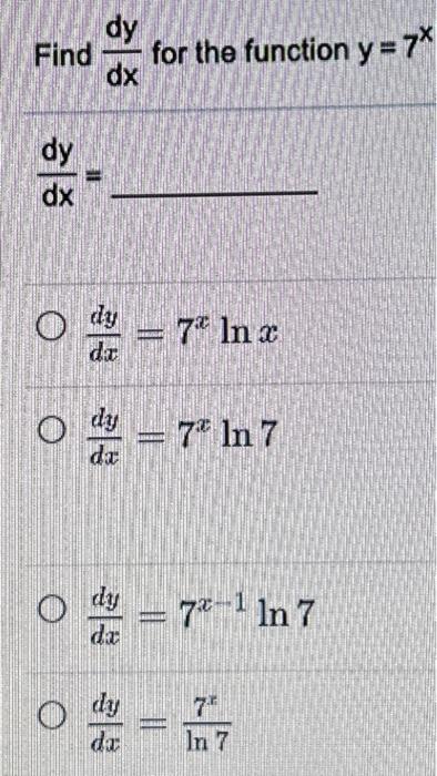 Solved Find dxdy for the function y=7x | Chegg.com