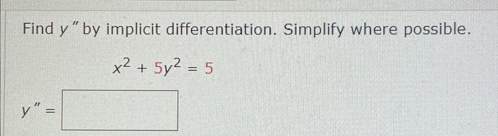 Solved Find y " ﻿by implicit differentiation. Simplify where | Chegg.com