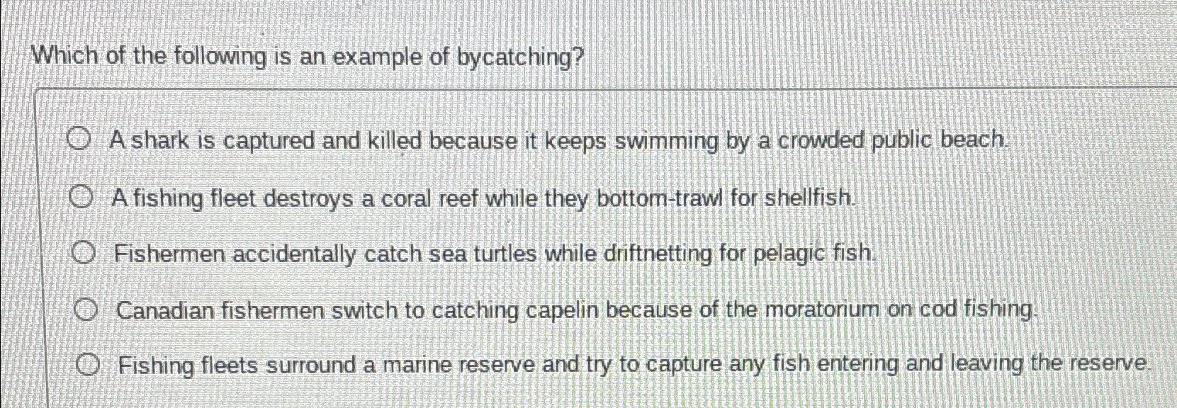 Solved Which of the following is an example of bycatching?A | Chegg.com